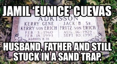 Meme Maker - Jamil ‘Eunice’ cuevas Husband, father and still stuck in a ...