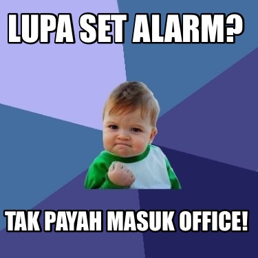 Meme Maker - Lupa set alarm? tak payah masuk office! Meme Generator!