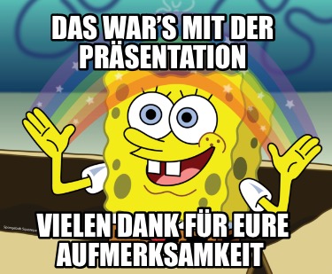 Meme Maker - Das war’s mit der Präsentation Vielen Dank für eure ...