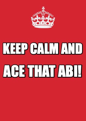 Meme Maker - Keep calm and Ace that Abi! Meme Generator!
