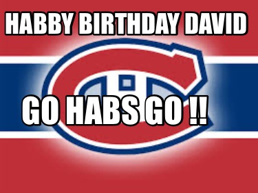 Meme Maker - Happy birthday mike Go habs Meme Generator!
