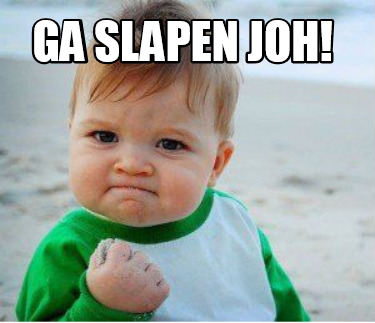 Meme Maker - Ga slapen joh! Meme Generator!