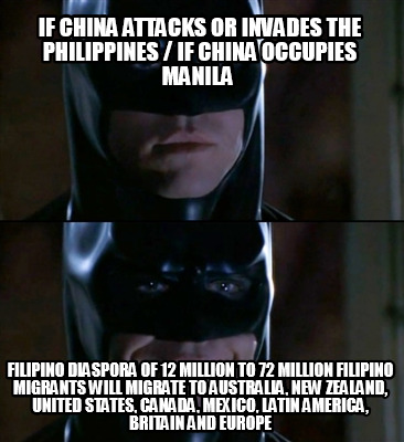 Meme Maker - IF CHINA ATTACKS OR INVADES THE PHILIPPINES / IF CHINA ...
