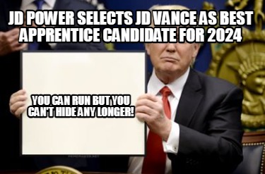 Meme Maker - JD Power selects JD Vance as best apprentice candidate for ...