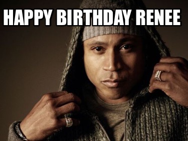 Meme Maker - Happy Birthday Renee Meme Generator!