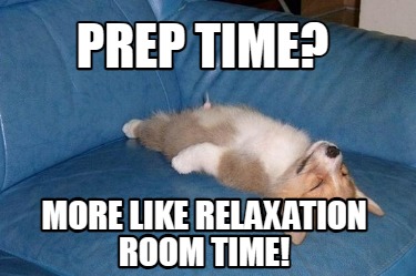 Meme Maker - Prep Time? More like relaxation room time! Meme Generator!