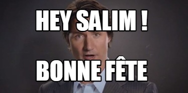 Meme Maker - Hey Salim ! Bonne fête Meme Generator!