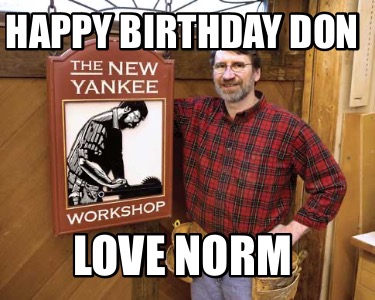 Meme Maker - Happy Birthday Don Love Norm Meme Generator!