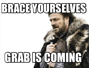 Meme Maker - BRACE YOURSELVES GRAB IS COMING Meme Generator!