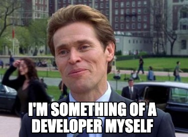 Meme Maker - I'm something of a developer myself Meme Generator!