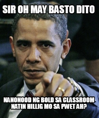 Meme Maker - sir oh may basto dito nan0nood ng bold sa classroom natin ...