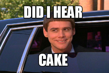 Meme Maker - did i hear cake Meme Generator!