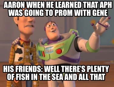 Meme Maker - Aaron when he learned that Aph was going to prom with Gene ...