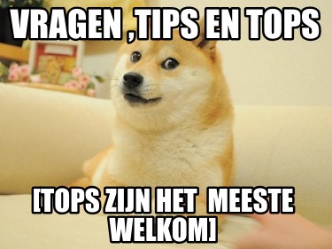 Meme Maker - Vragen ,Tips en tops [Tops zijn het meeste welkom] Meme ...