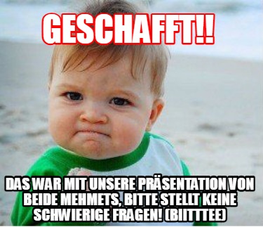 Meme Maker - GESCHAFFT! VIELEN DANK für IHRE AUFMERKSAMKEIT! Meme ...
