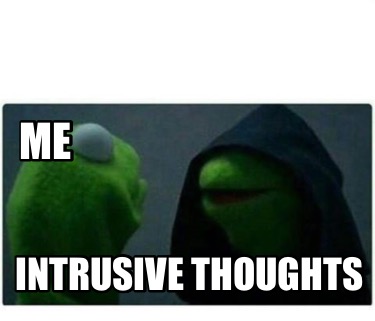 Meme Maker - Me Intrusive thoughts Meme Generator!
