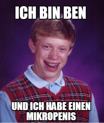 Meme Maker - Ich bin Ben und ich habe einen mikropenis Meme Generator!