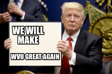 Meme Maker - We will make WVU Great again Meme Generator!