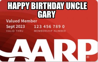 Meme Maker - Happy Birthday Uncle Gary Meme Generator!