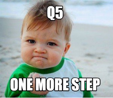 Meme Maker - Q5 ONE MORE STEP Meme Generator!