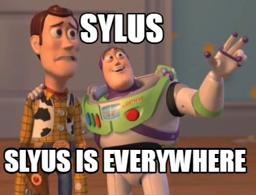 Meme Maker - sylus slyus is everywhere Meme Generator!