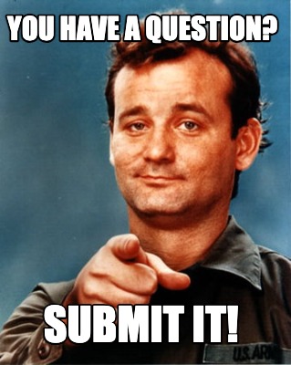 Meme Maker - You have a question? Submit it! Meme Generator!