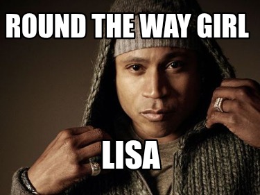 Meme Maker - Round the way girl Lisa Meme Generator!