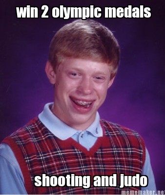 Meme Maker - win 2 olympic medals shooting and judo Meme Generator!